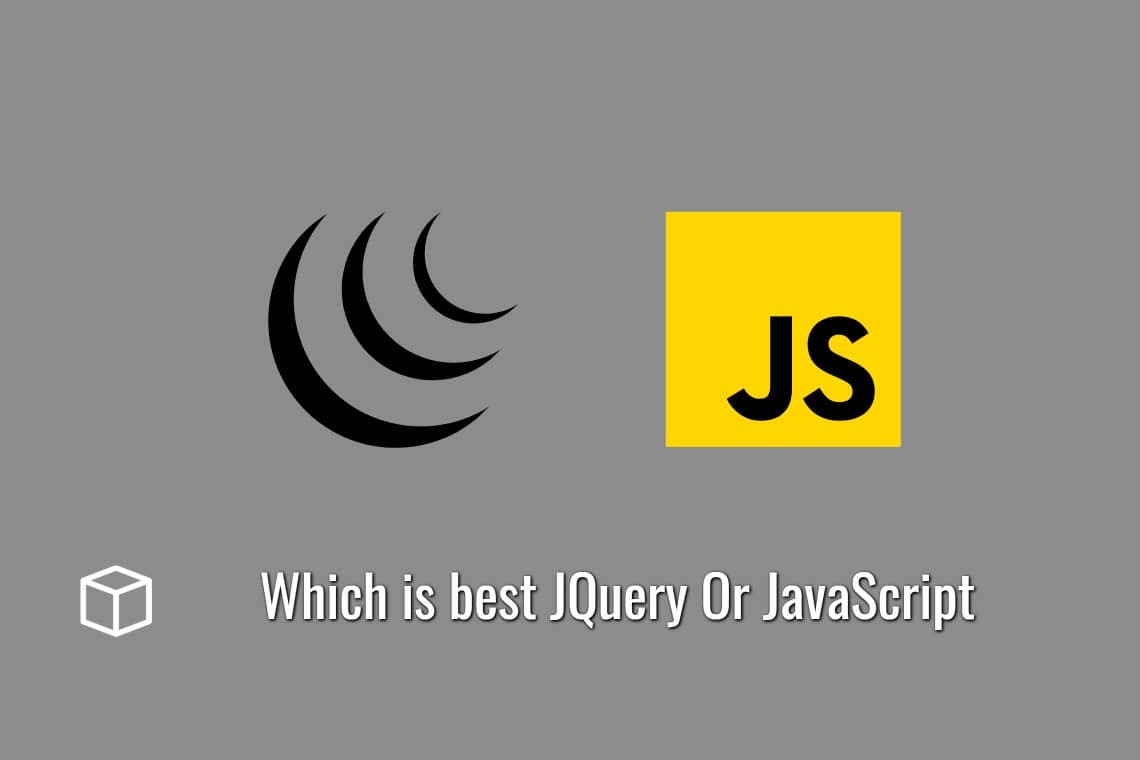 Which Is Best Jquery Or Javascript Programming Cube
