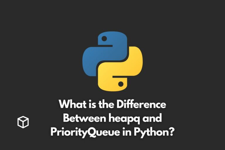 What Is The Difference Between Heapq And Priorityqueue In Python Programming Cube