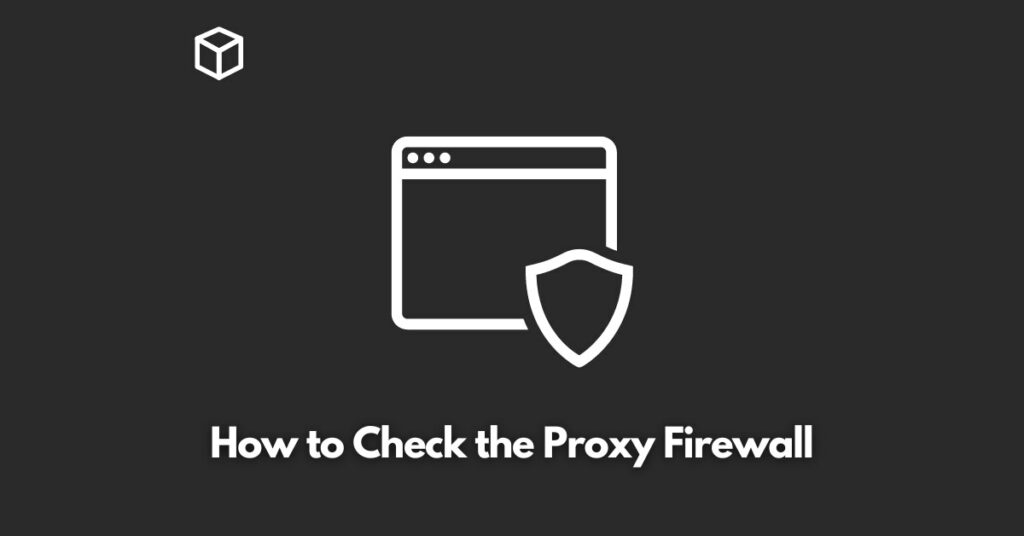 How To Check The Proxy Firewall And Dns Configuration Programming Cube 5813