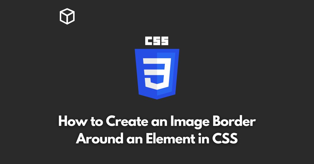 How To Create An Image Border Around An Element In Css Programming Cube 0785