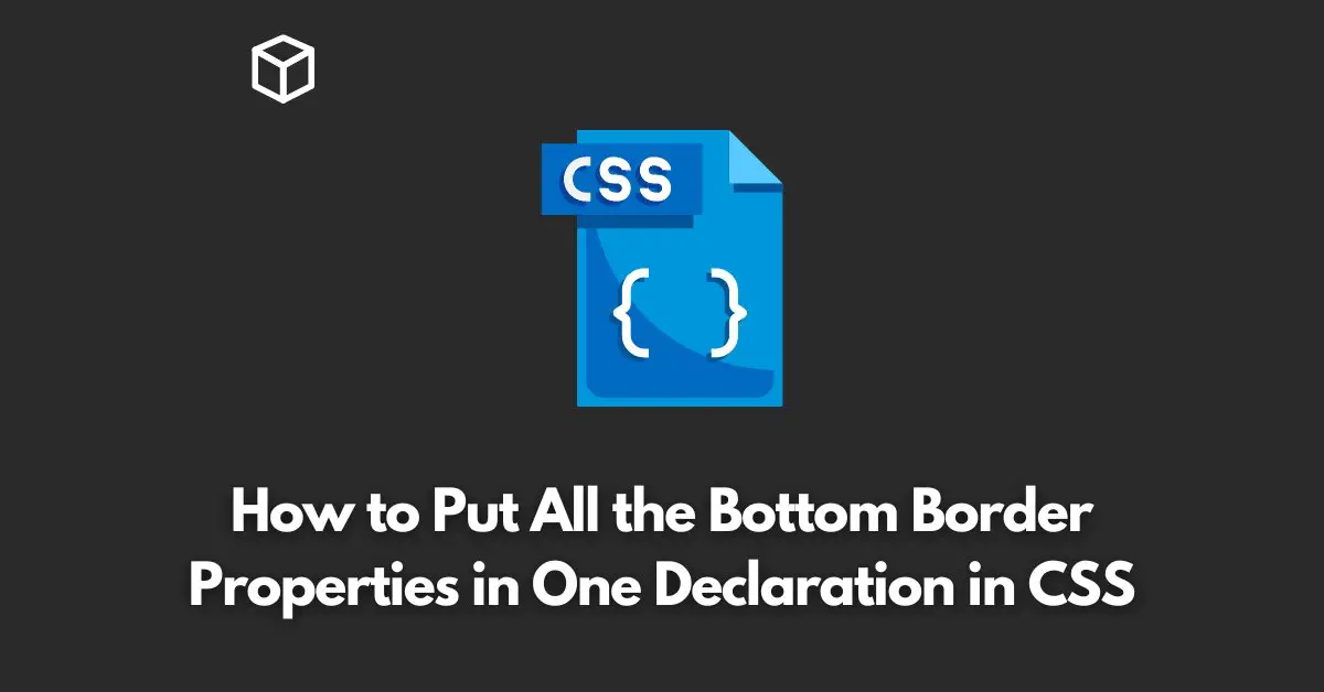 How To Put All The Bottom Border Properties In One Declaration In Css Programming Cube
