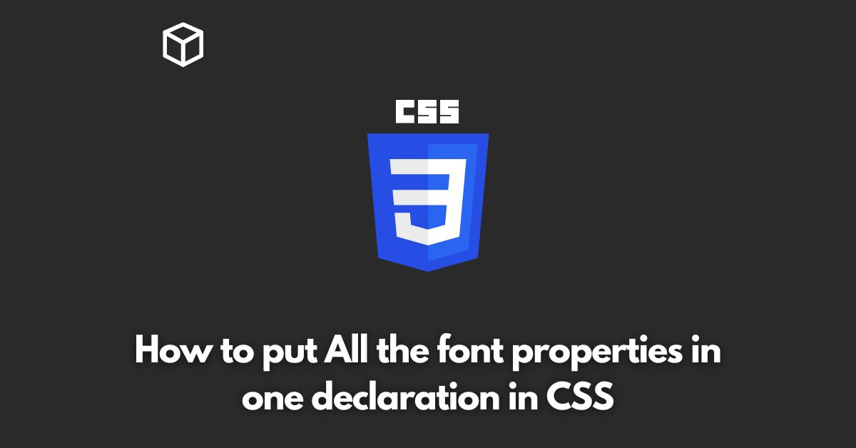 How To Put All The Font Properties In One Declaration In Css Programming Cube
