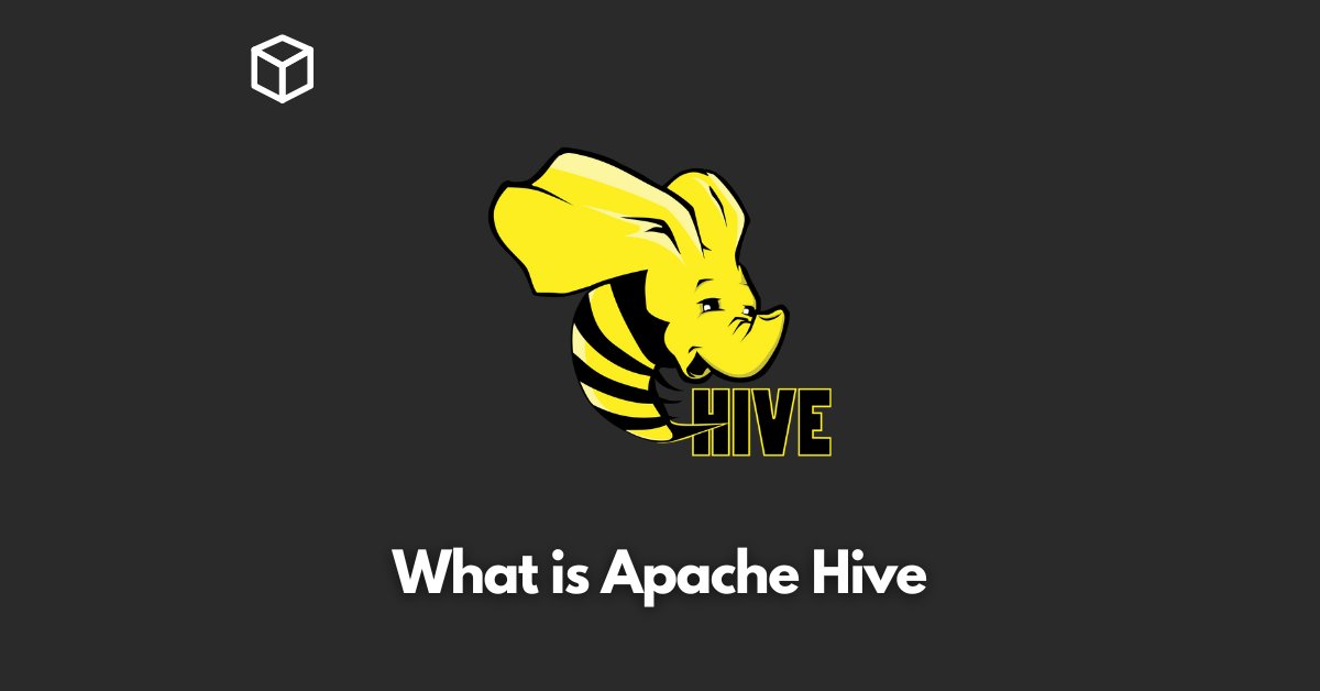What is Apache Hive - Programming Cube What is Apache Hive - Programming Cube