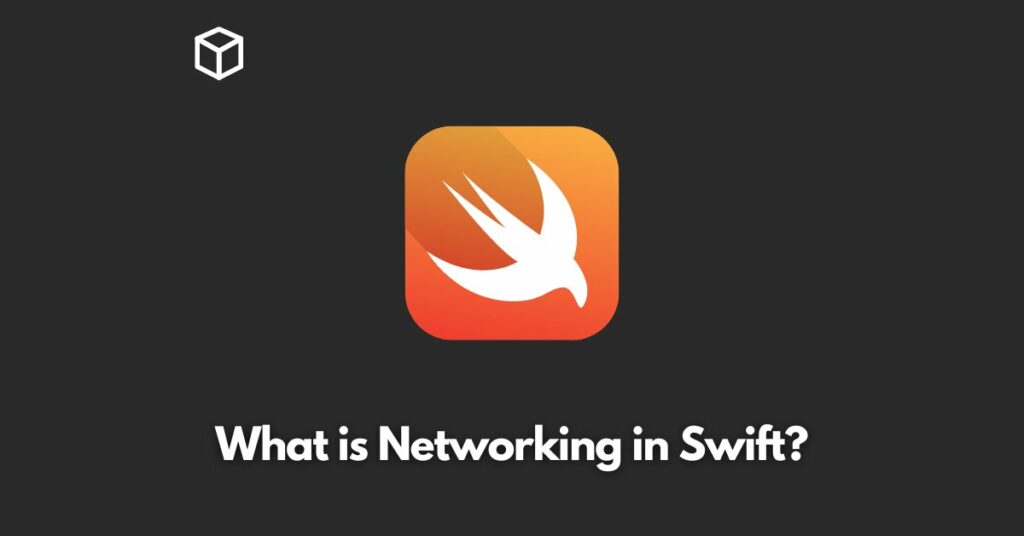 What Is Networking In Swift Programming Cube 4315