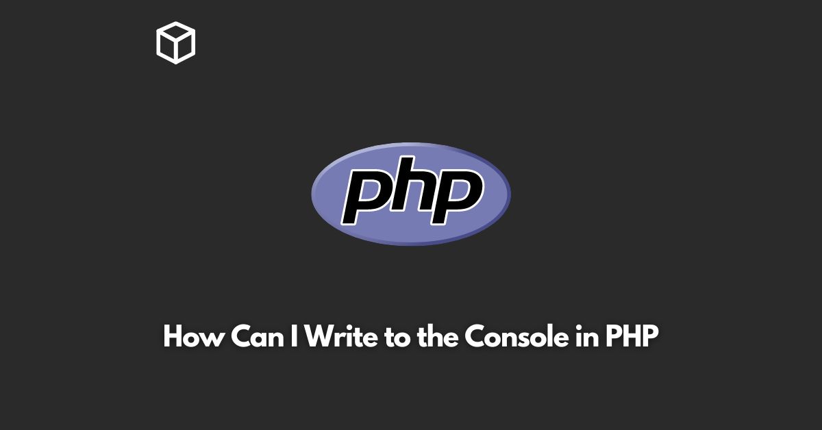How Can I Write To The Console In Php Programming Cube