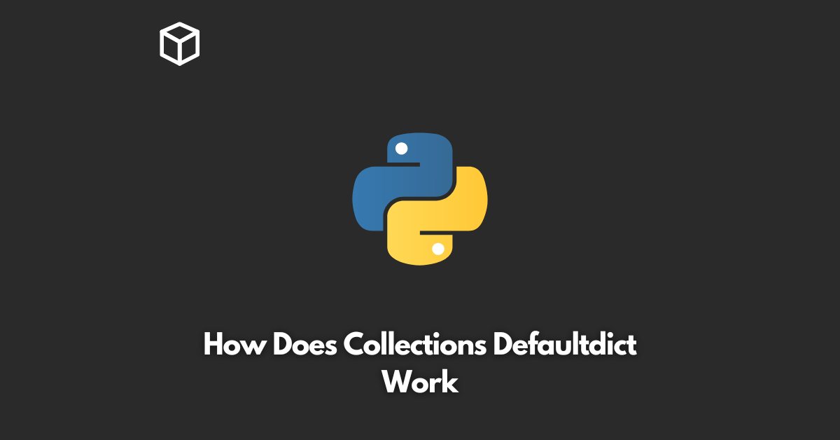 How Does Collections Defaultdict Work Programming Cube