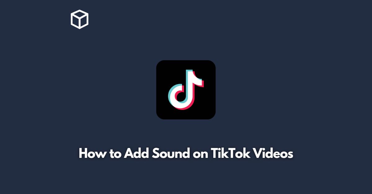How To Add Sound On Tiktok Videos Programming Cube