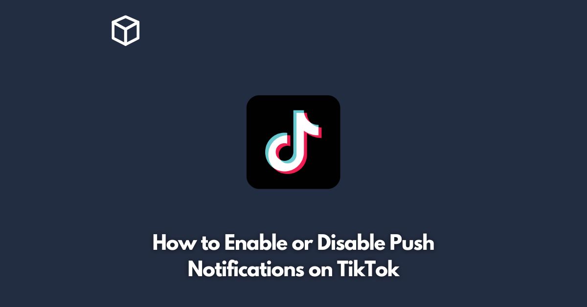 How to Enable or Disable Push Notifications on TikTok - Programming Cube How to Enable or Disable Push Notifications on TikTok - Programming Cube