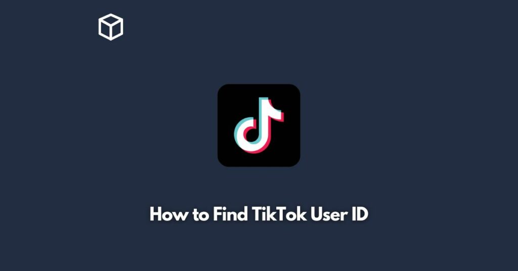 How to Find TikTok User ID - Programming Cube How to Find TikTok User ID - Programming Cube