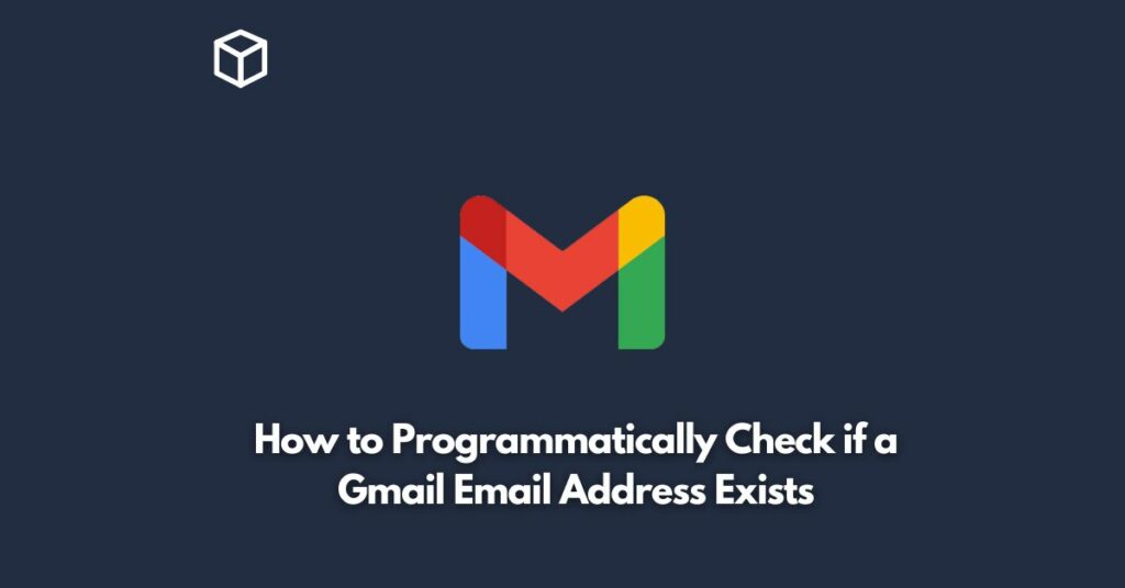 How To Programmatically Check If A Gmail Email Address Exists Programming Cube 