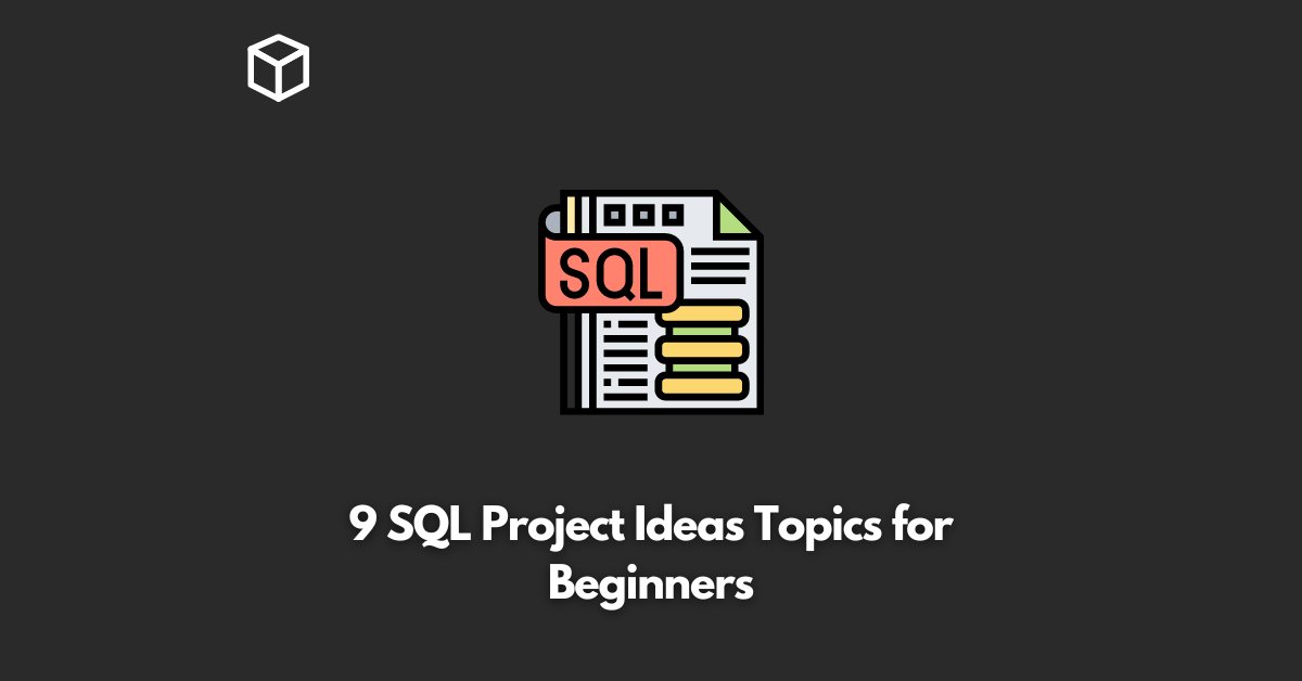 7 SQL Project Ideas Topics for Beginners | Programming Cube 7 SQL Project Ideas Topics for Beginners | Programming Cube