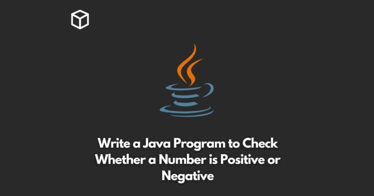 Write A Java Program To Check Whether A Number Is Positive Or Negative Programming Cube