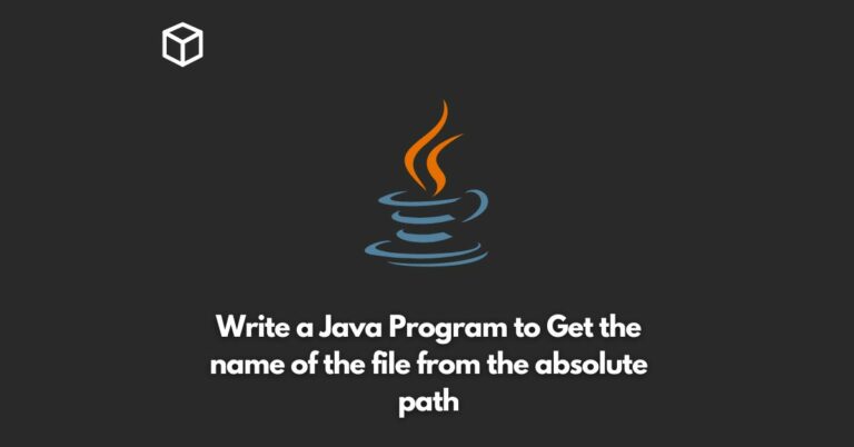 Write A Java Program To Get The Name Of The File From The Absolute Path Programming Cube 0321