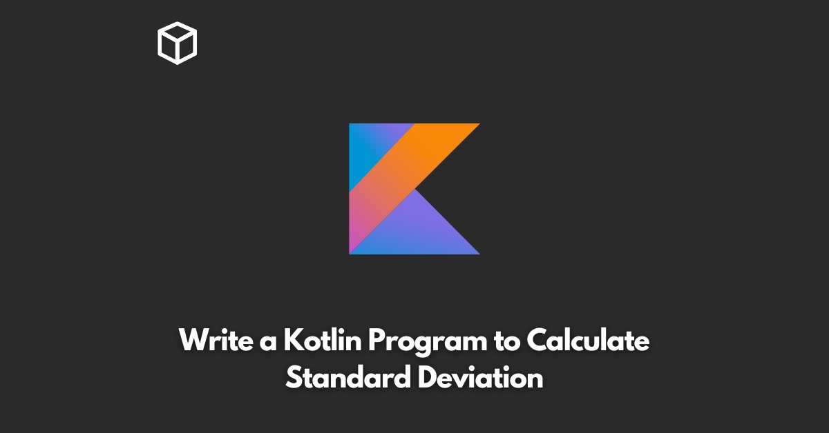 Write A Kotlin Program To Calculate Standard Deviation Programming Cube